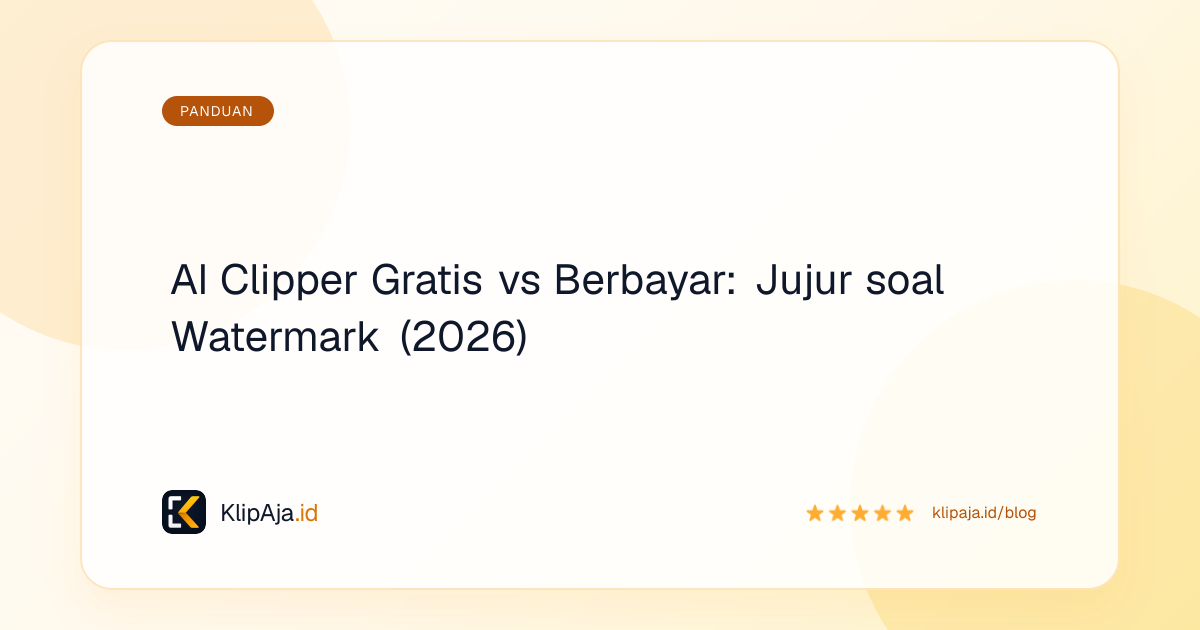 AI Clipper Gratis vs Berbayar: Jujur soal Watermark (2026) | KlipAja.id